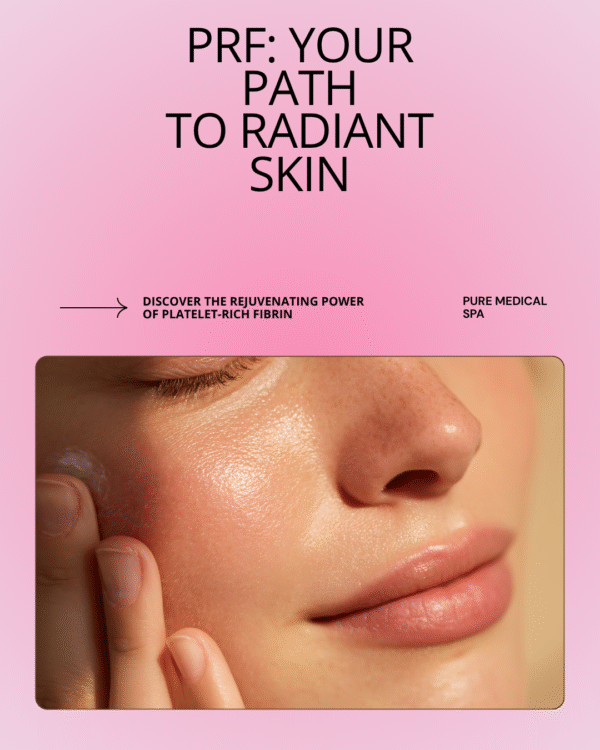 How PRF Boosts Skin Radiance and Texture Over Time - PURE Medical Spa